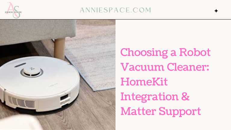 Choosing a Robot Vacuum Cleaner: HomeKit Integration & Matter Support